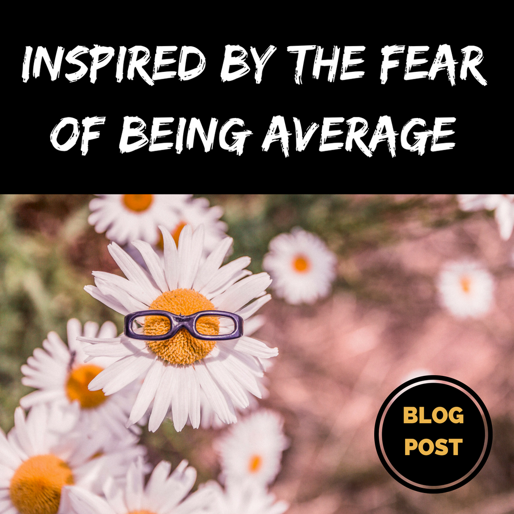The Fear of Being Average – Liberte Lifestyle